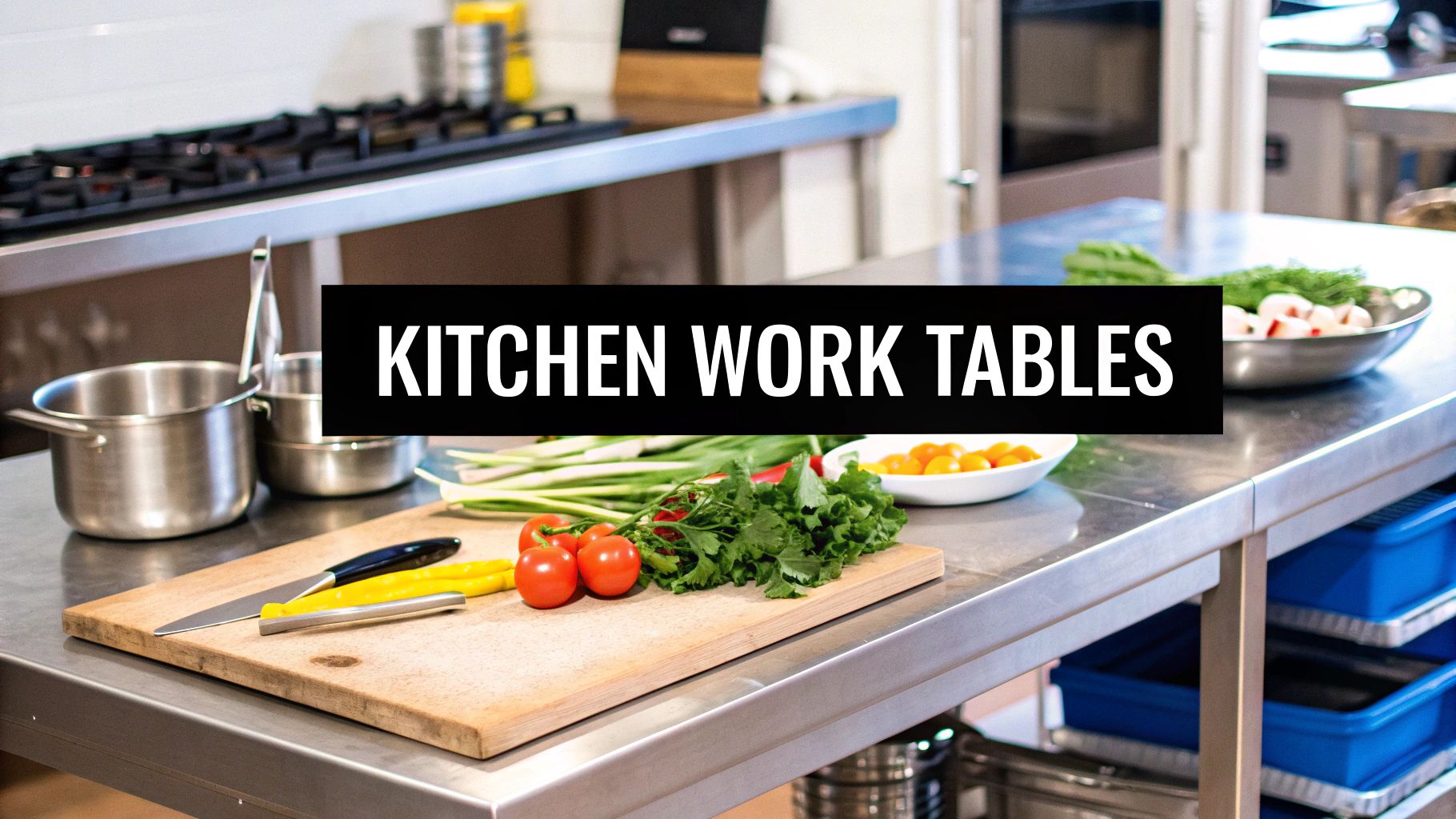 Your Expert Guide to Kitchen Work Tables – PrepTables.com